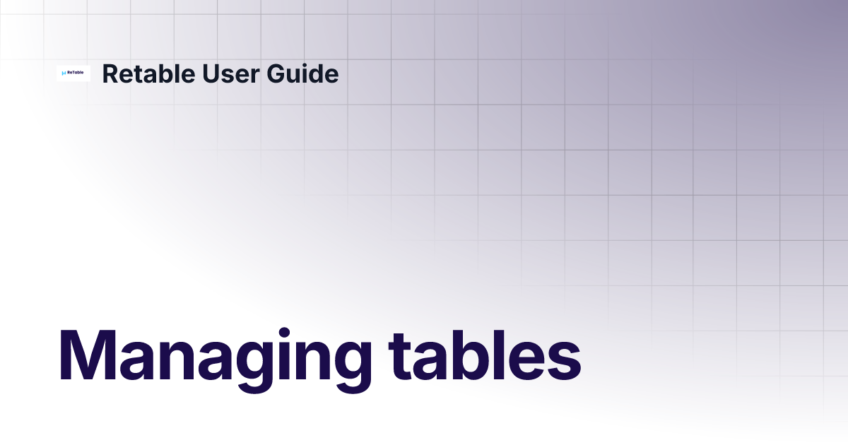 Managing tables | Retable User Guide