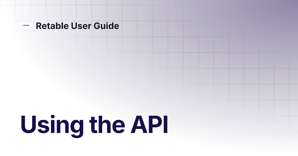 Using the API | Retable User Guide